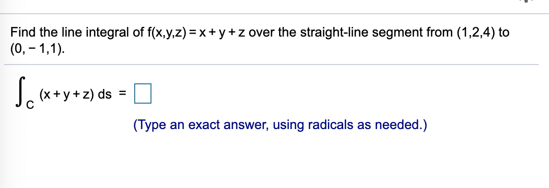 Solved Find the line integral of f(x,y,z) = x + y + z over | Chegg.com
