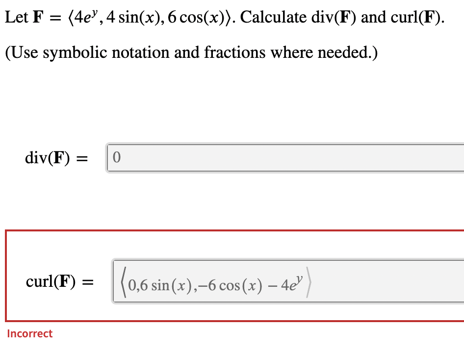 Solved Let F= 4ey,4sin(x),6cos(x) . Calculate div(F) and | Chegg.com