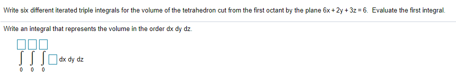 Solved Write six different iterated triple integrals for the | Chegg.com