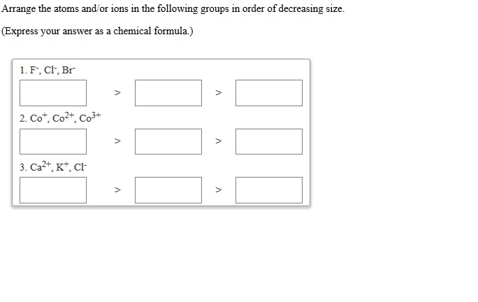 Solved Arrange the atoms and/or ions in the following groups | Chegg.com