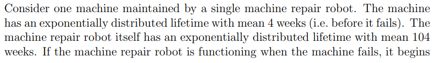 Solved Consider one machine maintained by a single machine | Chegg.com
