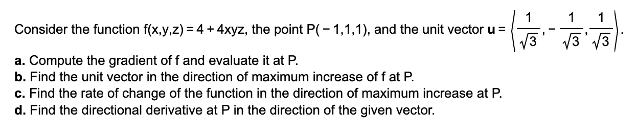 Solved Consider the function f(x,y,z)=4+4xyz, the point | Chegg.com