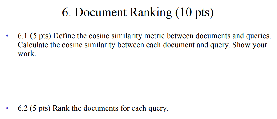 Solved 6. Document Ranking (10 pts) 6.1 (5 pts) Define the | Chegg.com