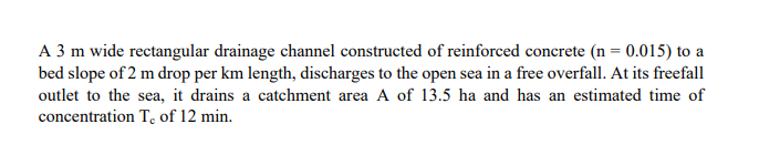 Solved A 3 m wide rectangular drainage channel constructed | Chegg.com