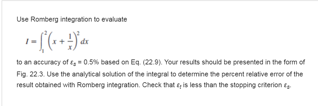Solved Use Romberg integration to evaluate to an accuracy of | Chegg.com