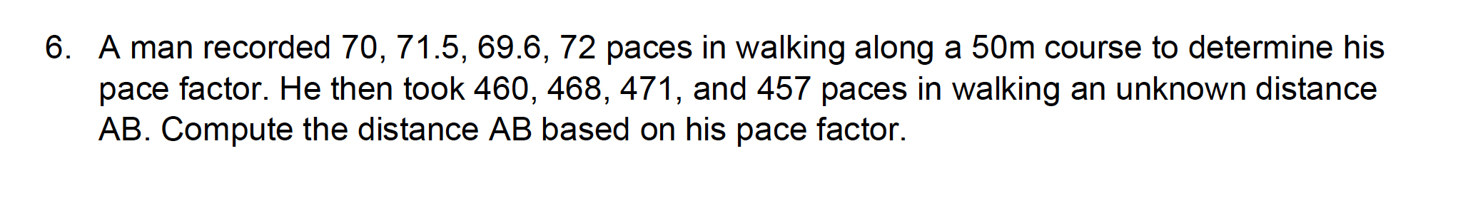 Solved 6. A man recorded 70,71.5,69.6,72 paces in walking | Chegg.com