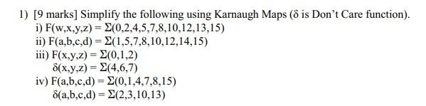 Solved 1) [9 marks] Simplify the following using Karnaugh | Chegg.com