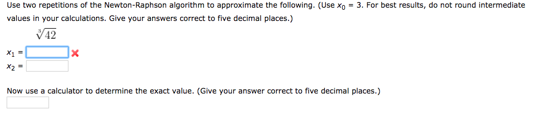 Solved Use two repetitions of the Newton-Raphson algorithm | Chegg.com
