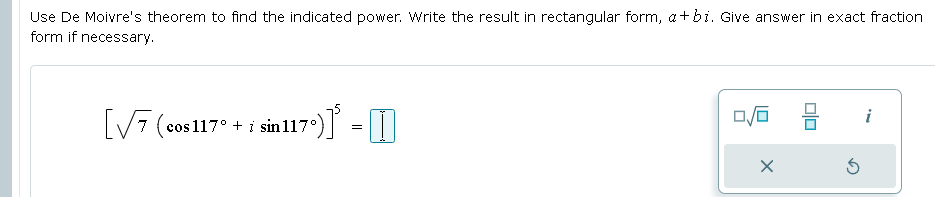 Solved Use De Moivre's theorem to find the indicated power. | Chegg.com