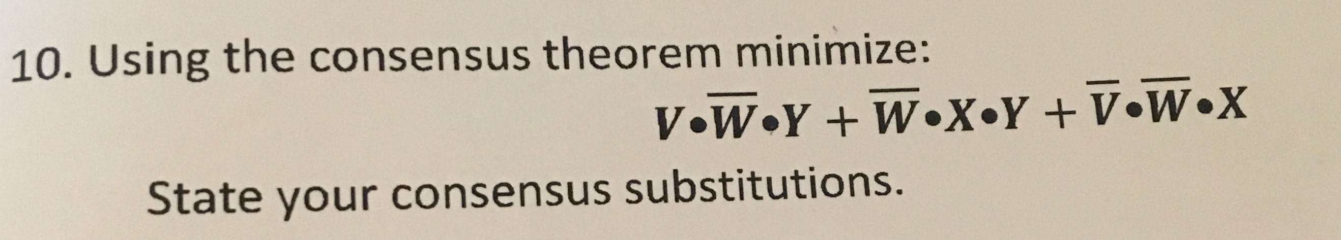 Solved 10. Using the consensus theorem minimize: v.W.Y + W X | Chegg.com