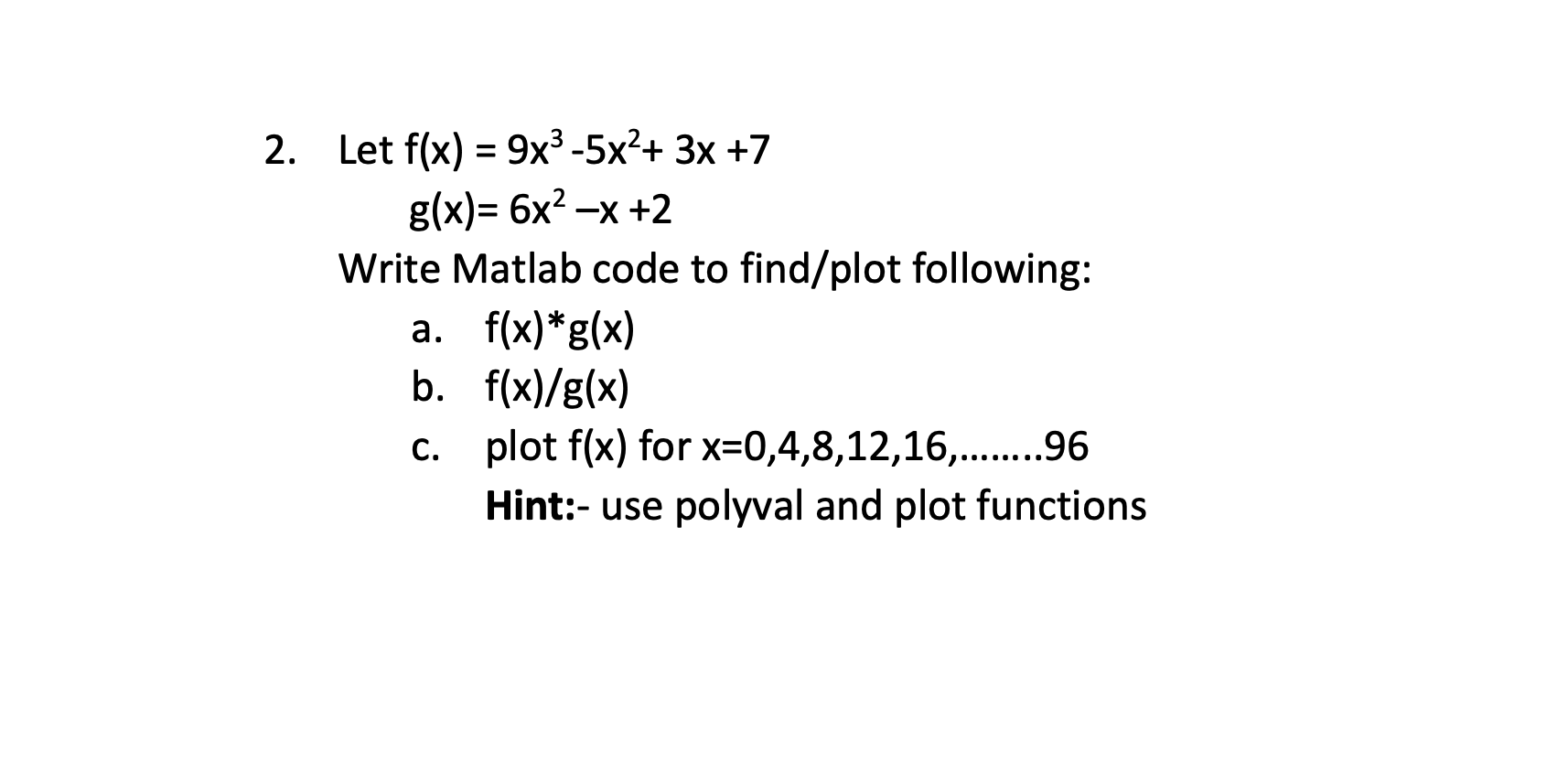 Solved = 2. Let f(x) = 9x3 -5x + 3x +7 g(x)= 6x? –X +2 Write | Chegg.com