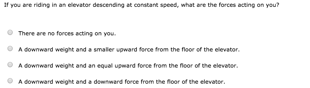 Solved If you are riding in an elevator descending at | Chegg.com