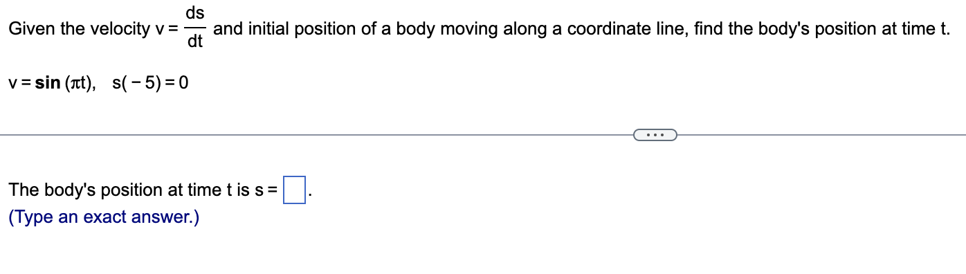 Solved Given the velocity v=dtds and initial position of a | Chegg.com