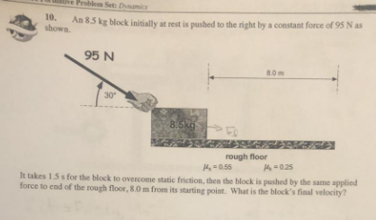Solved Problem Set: 10. An 85 kg block initially at rest is | Chegg.com