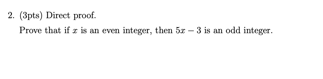 Solved 2. (3pts) Direct proof. Prove that if x is an even | Chegg.com