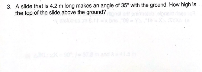 Solved 3. A slide that is 4.2 m long makes an angle of 35° | Chegg.com