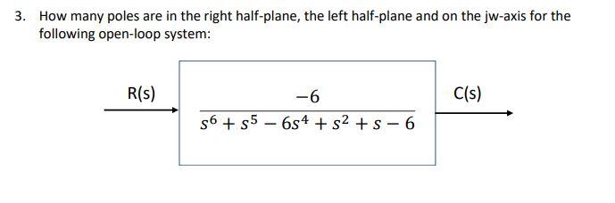 Solved 3. How many poles are in the right half-plane, the | Chegg.com