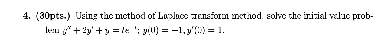 Solved 4. (30pts.) Using the method of Laplace transform | Chegg.com Solved 4. (30pts.) Using the method of Laplace transform | Chegg.com