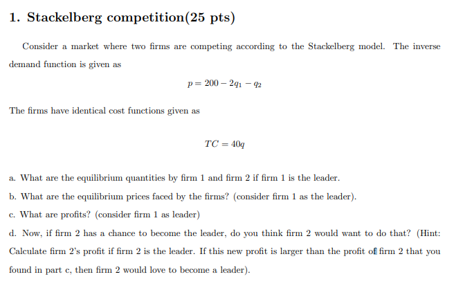 Solved 1. Stackelberg competition (25 pts) Consider a market | Chegg.com