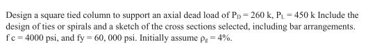 Solved Design a square tied column to support an axial dead | Chegg.com