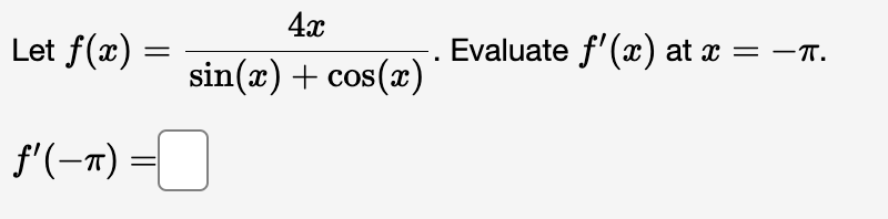 Solved Let f(x)=4xsin(x)+cos(x). ﻿Evaluate f'(x) ﻿at | Chegg.com