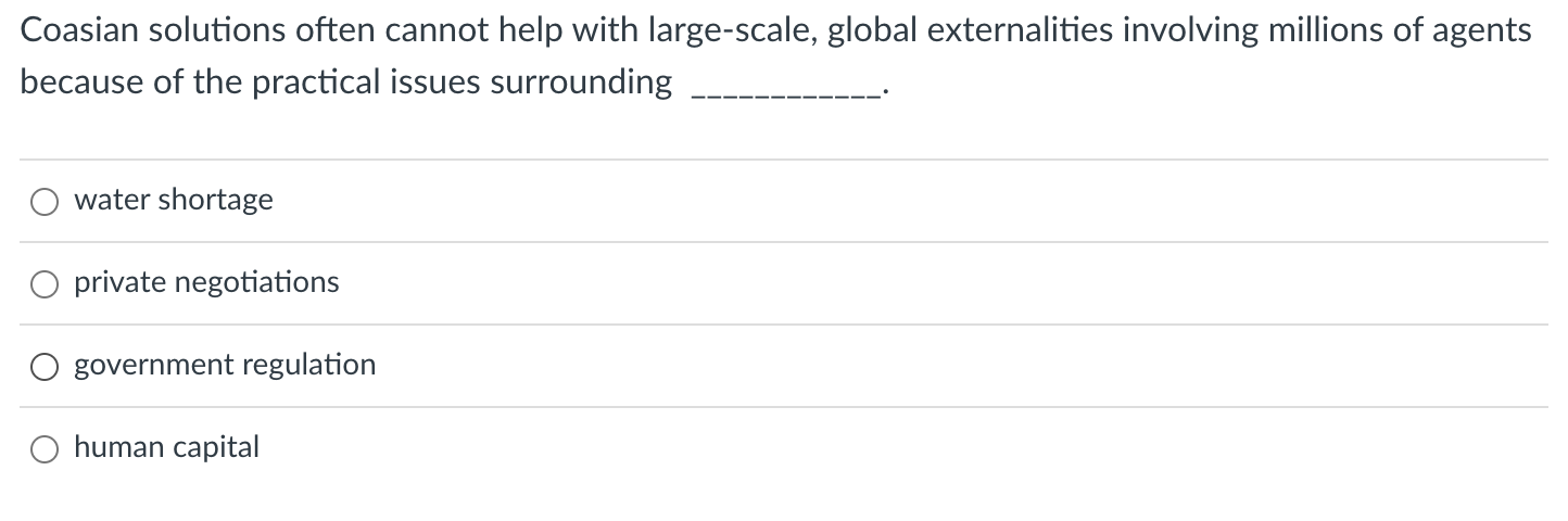 Solved Coasian solutions often cannot help with large-scale, | Chegg.com