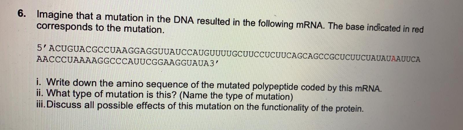 Solved 6. Imagine that a mutation in the DNA resulted in the | Chegg.com