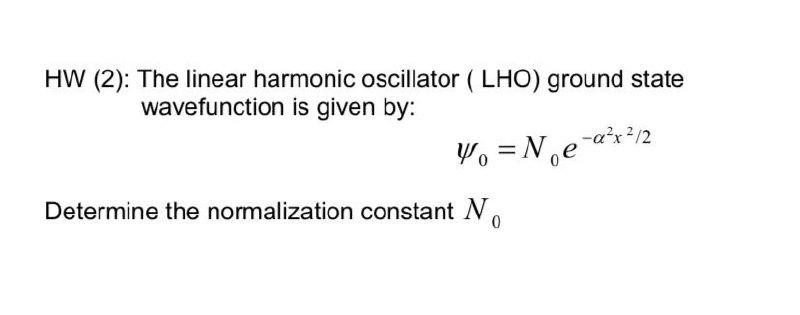 Solved HW (2): The linear harmonic oscillator ( LHO) ground | Chegg.com