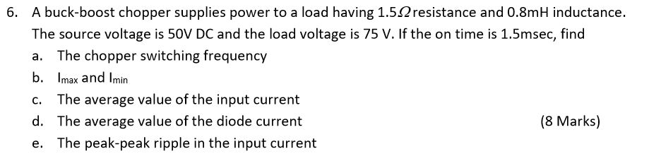 Solved 6. A buck-boost chopper supplies power to a load | Chegg.com
