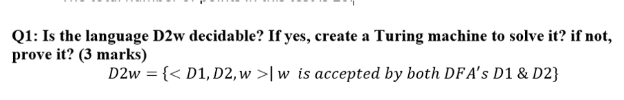 Solved Is the language D2w decidable? If yes, create a | Chegg.com