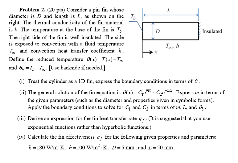 Solved Problem 2. (20 pts) Consider a pin fin whose diameter | Chegg.com