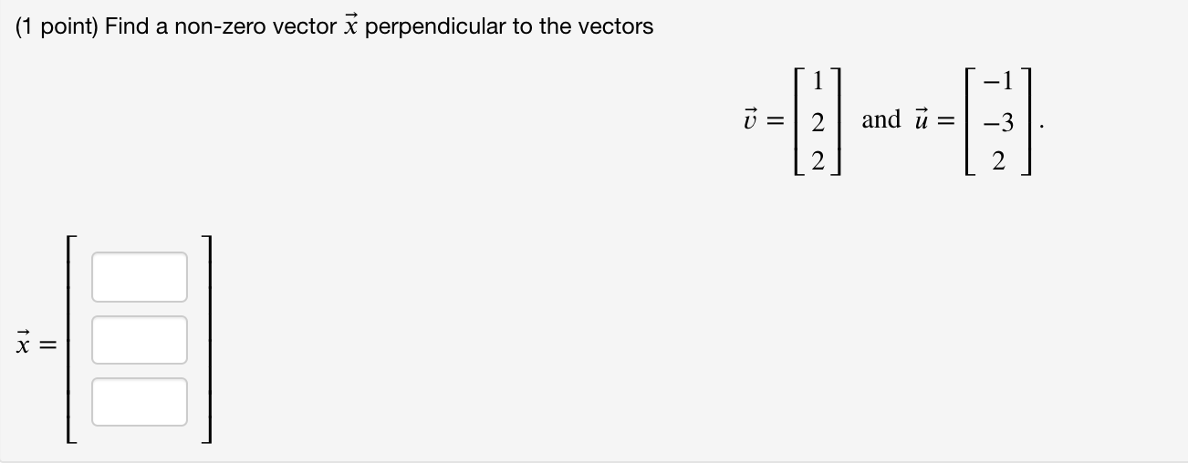 Solved (1 point) Find a non-zero vector x perpendicular to | Chegg.com