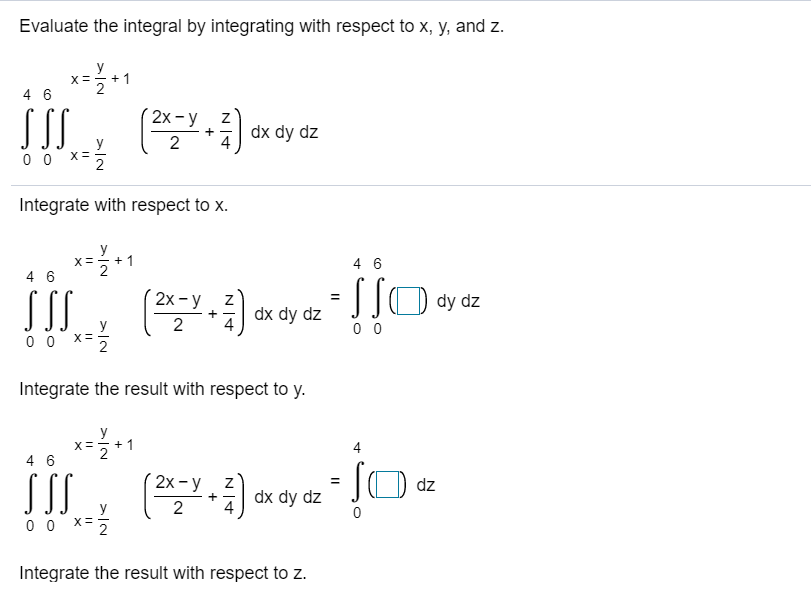 Solved Evaluate the integral by integrating with respect to | Chegg.com