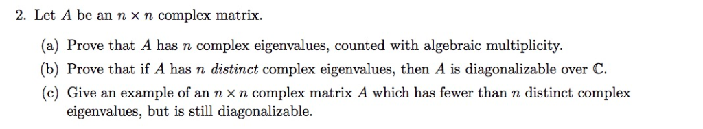 Solved 2, Let A be an n × n complex matrix. (a) Prove that A | Chegg.com