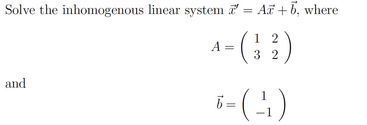 Solved Solve the inhomogenous linear system = A7 +5, where A | Chegg.com