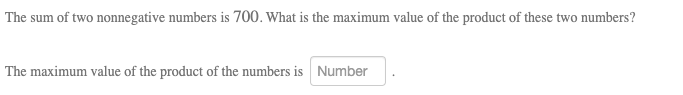 Solved The sum of two nonnegative numbers is 700. What is | Chegg.com