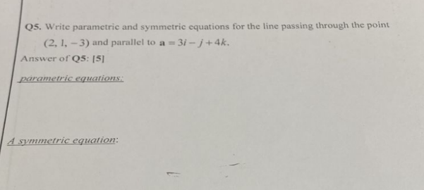 Solved Q5. Write parametric and symmetric equations for the | Chegg.com