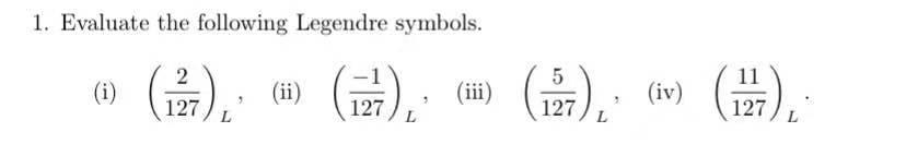 Solved 1. Evaluate the following Legendre symbols. 2 127 Gai | Chegg.com