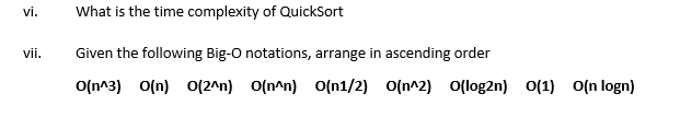 Solved vi. What is the time complexity of QuickSort vii. | Chegg.com