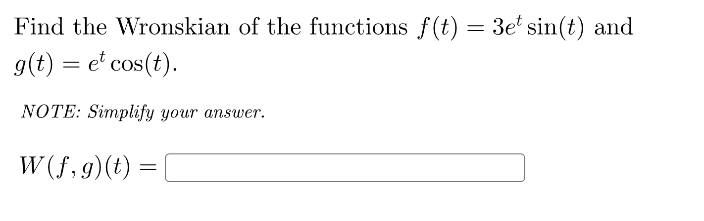 Solved Find the Wronskian of the functions f(t) = 3et sin(t) | Chegg.com