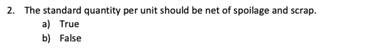 Solved 2. The standard quantity per unit should be net of | Chegg.com