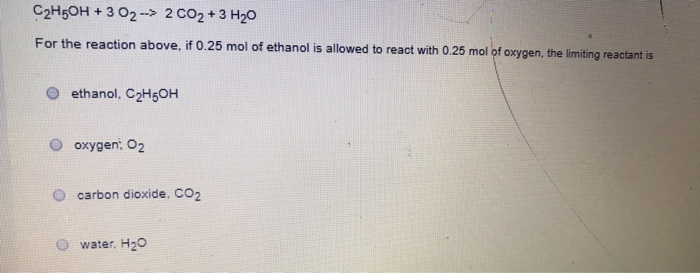 Solved C2H5OH + 3O2 → 2CO2 + 3 H2O For the reaction above, | Chegg.com