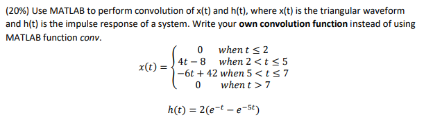Solved (20%) Use MATLAB to perform convolution of x(t) and | Chegg.com