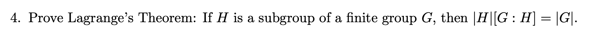 Solved 4. Prove Lagrange's Theorem: If H is a subgroup of a | Chegg.com