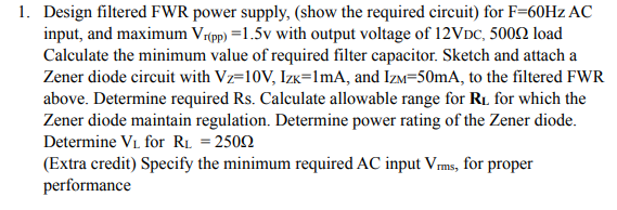 Solved 1. Design filtered FWR power supply, (show the | Chegg.com