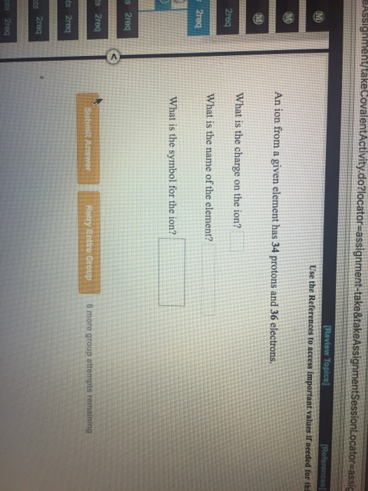 Solved An ion from a given element has 34 protons and 36 | Chegg.com