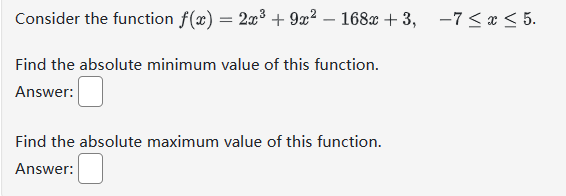 Solved Consider the function f(x)=2x3+9x2-168x+3,-7≤x≤5.Find | Chegg.com