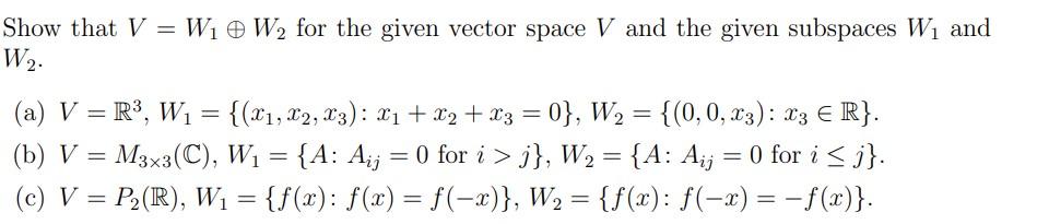 Solved Show that V=W1⊕W2 for the given vector space V and | Chegg.com