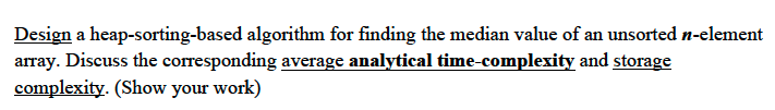 Solved Design a heap-sorting-based algorithm for finding the | Chegg.com