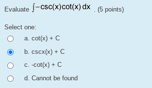 Solved Evaluate /-csc(x)cot(x) dx (5 points) Select one: a | Chegg.com